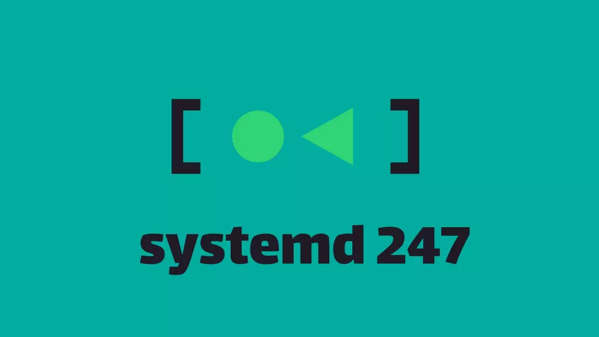 नयाँ Systemd 247 प्रमुख रिलीजको रूपमा लिनक्स अपरेटिङ सिस्टमको लागि बाहिर छ
