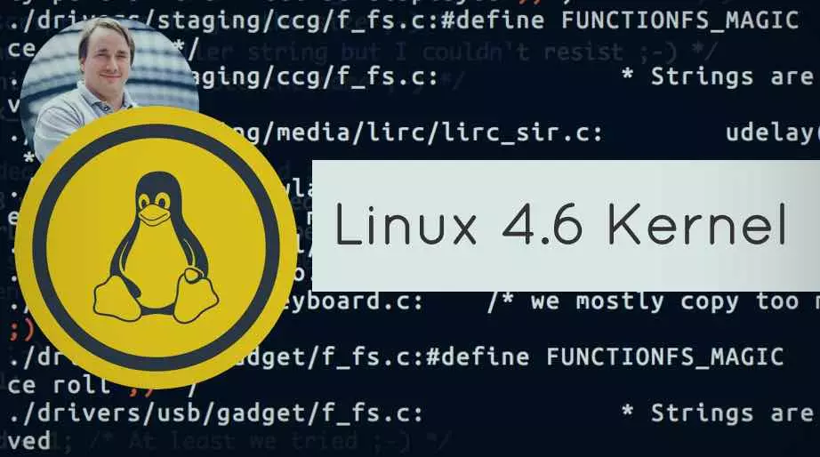Linus Torvalds yangi xususiyatlar bilan Linux 4.6 ni chiqaradi — Hozir yuklab oling