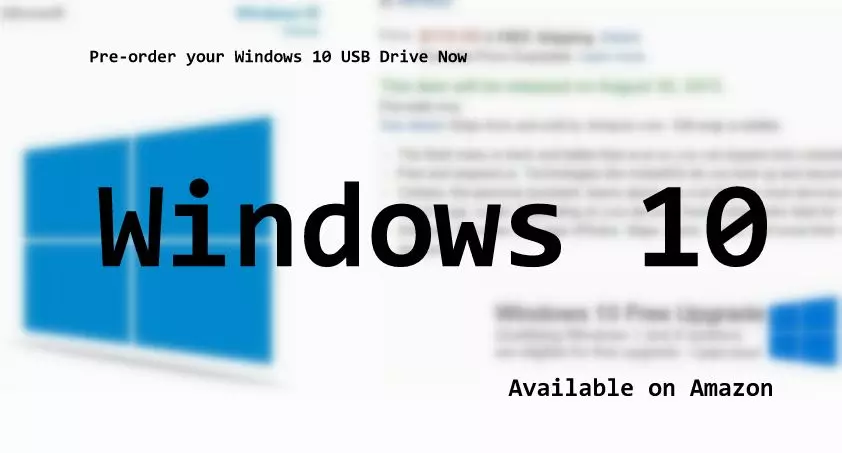 Amazon üzerinden bir USB sürücüsünde Windows 10 ön siparişi verin, Şimdi Kullanılabilir