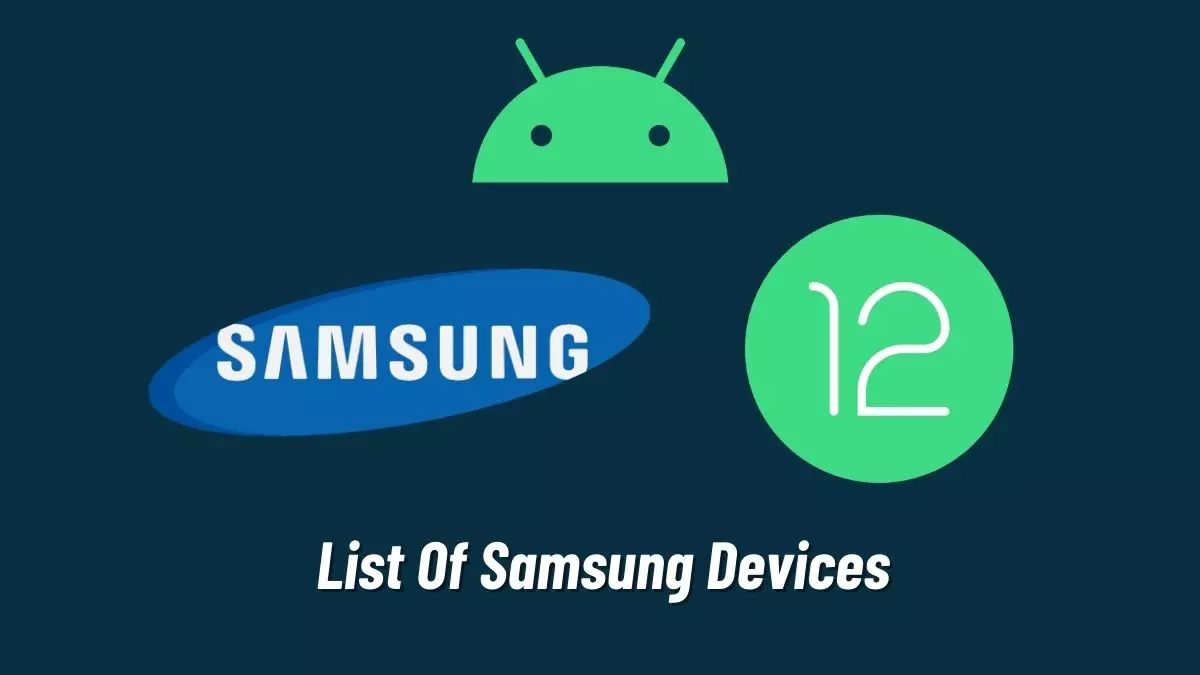 Samsungi seadmete loend, mis saavad Android 12 värskenduse