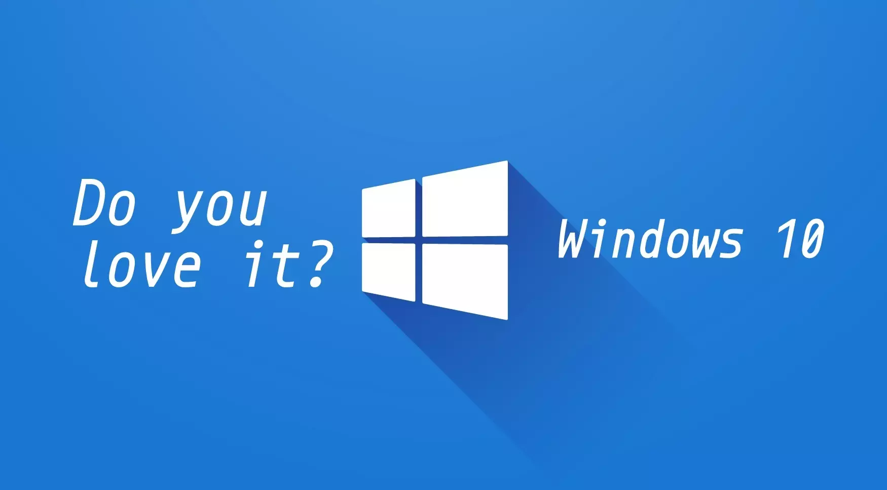 Överraskning: 92 procent av användarna älskar Windows 10