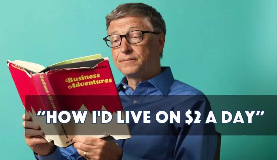 Bill Gates – „Zde je to, co bych udělal, abych žil za 2 dolary na den“